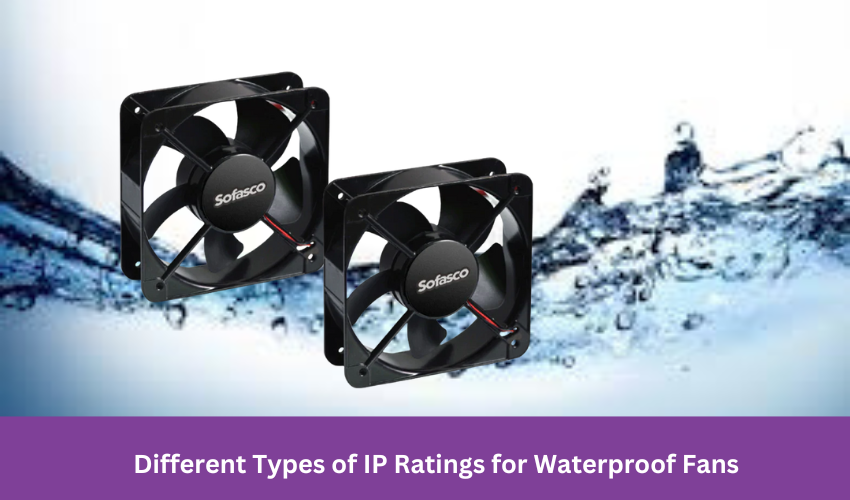 Understanding IP Ratings for Waterproof Compact Fans | Sofasco ...